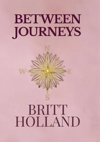 The Between Journeys Trilogy de Britt Holland - Decitre