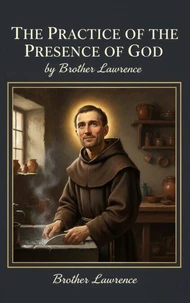 The Practice of the Presence of God de Brother Lawrence - Decitre