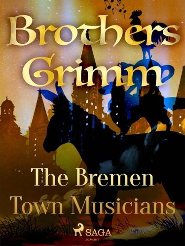 The Bremen Town Musicians de Brothers Grimm - ePub - Ebooks - Decitre