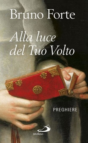 Alla luce del Tuo volto - Preghiere - Bruno Forte - Ebooks - Furet du Nord