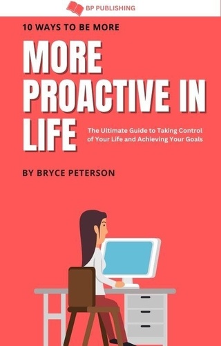 10 Ways to be More Proactive in Life - Self... de Bryce Peterson - ePub ...