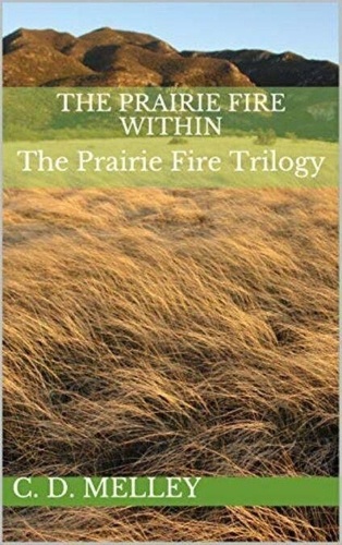 The Prairie Fire Within - The Prairie Fire... de C. D. Melley - ePub ...