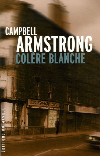 Colère blanche de Campbell Armstrong - Grand Format - Livre - Decitre