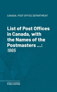 List of post offices in Canada, with the names of the postmasters ...