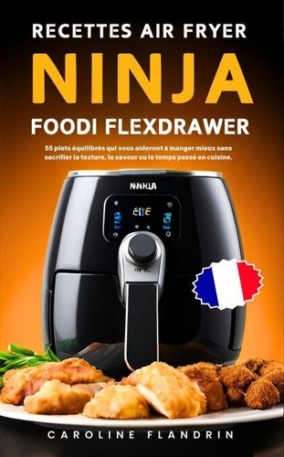 Recettes Air Fryer Ninja Foodi Flexdrawer : 55... - Caroline Flandrin ...