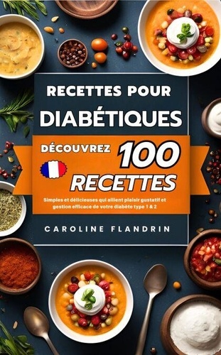Recettes Pour Diabétiques : Découvrez 100... - Caroline Flandrin ...