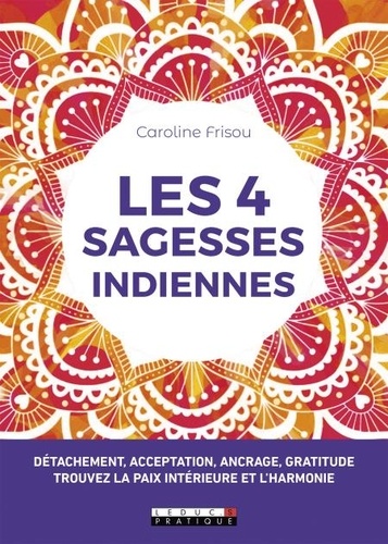 Les 4 sagesses indiennes - Caroline Frisou - Ebooks - Furet du Nord
