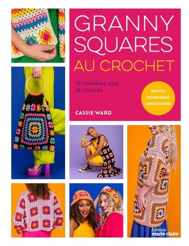 Granny squares au crochet - 15 modèles pop et... de Cassie Ward - Grand ...