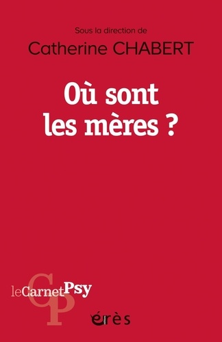 Où sont les mères ? de Catherine Chabert - Livre - Decitre