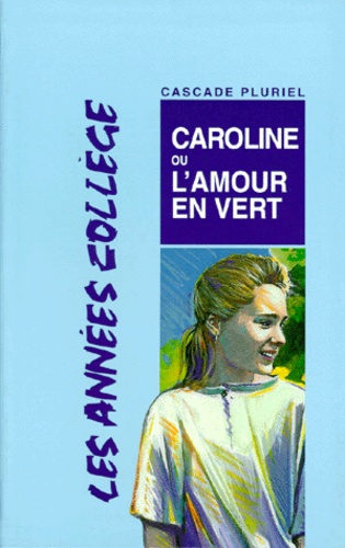 Caroline Ou L'Amour En Vert de Catherine Dunphy - Livre - Decitre