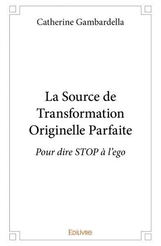 La source de transformation originelle parfaite -... de Catherine ...