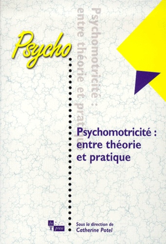 Psychomotricité : entre théorie et pratique de Catherine Potel - Livre ...