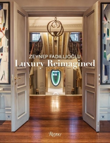 Zeynep Fadillioglu Luxury Redefined de Catherine Shaw - Beau Livre ...