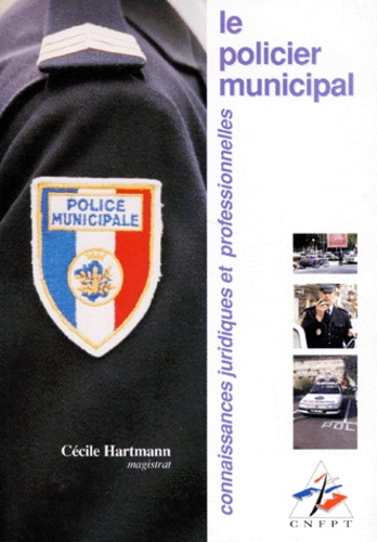 Le policier municipal - Connaissances juridiques... de Cécile Hartmann ...