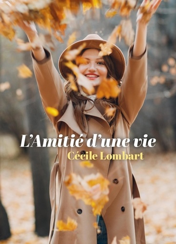 L'Amitié d'une vie de Cécile LOMBART - Livre - Decitre