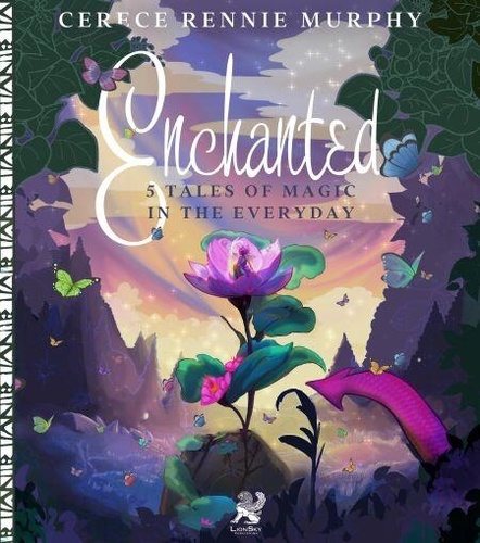 Enchanted: 5 Tales of Magic In the Everyday - Cerece Rennie Murphy ...
