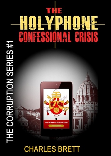 The HolyPhone Confessional Crisis - The... de Charles Brett - ePub ...