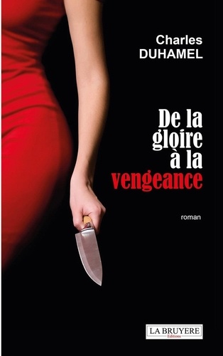 De la gloire à la vengeance de Charles Duhamel - Grand Format - Livre ...
