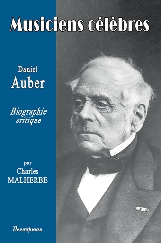Daniel AUBER - Les musiciens célèbres de Charles Malherbe - Livre - Decitre