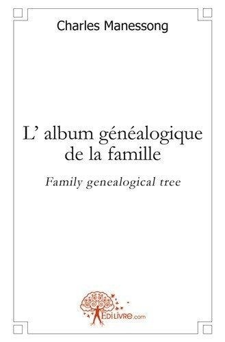 L' album généalogique de la famille - Family... de Charles Manessong ...