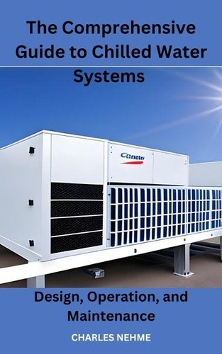 The Comprehensive Guide to Chilled Water Systems:... de Charles Nehme - ePub - Ebooks - Decitre