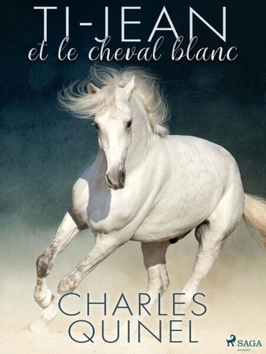 Ti-Jean et le cheval blanc de Charles Quinel - ePub - Ebooks - Decitre