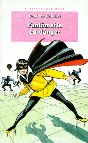 Fantômette en danger de Georges Chaulet - Decitre