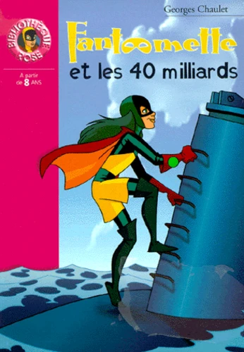 Fantômette et les 40 milliards de Georges Chaulet - Decitre