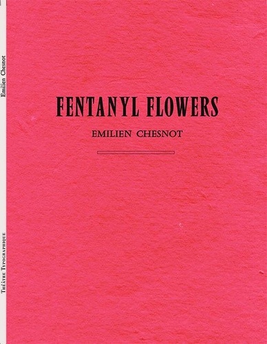 Fentanyl flowers de Chesnot Emilien - Livre - Decitre