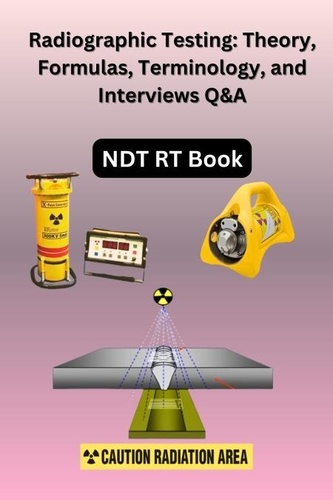 Radiographic Testing Theory Formulas De Chetan Singh Epub Ebooks Decitre