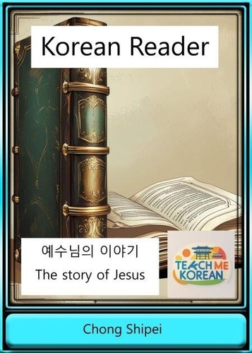Korean Reader The Story of Jesus - Korean Reader,... de Chong Shipei - ePub - Ebooks - Decitre