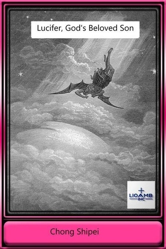 Lucifer, God's Beloved Son de Chong Shipei - ePub - Ebooks - Decitre