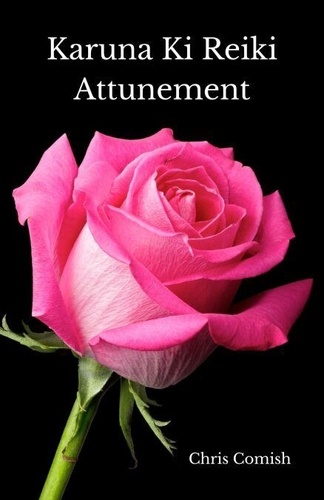 Karuna Ki Reiki Attunement - Attunements and... - Chris Comish - Ebooks - Furet du Nord