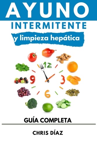 Ayuno Intermitente y Limpieza Hepática: Guía... - Chris Díaz - Ebooks ...