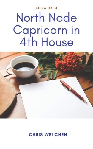 North Node Capricorn in 4th House de Chris Wei Chen - ePub - Ebooks - Decitre