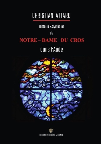Notre-Dame du Cros, Histoire et symboles de Christian Attard - Livre ...