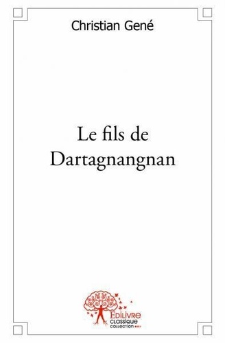 Le fils de dartagnangnan de Christian Gené - Livre - Decitre