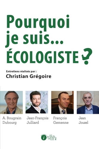 Pourquoi je suis... écologiste ? de Christian Grégoire - Grand Format ...