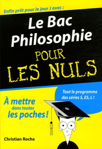 Le Bac Philosophie pour les nuls de Christian Roche - Livre - Decitre