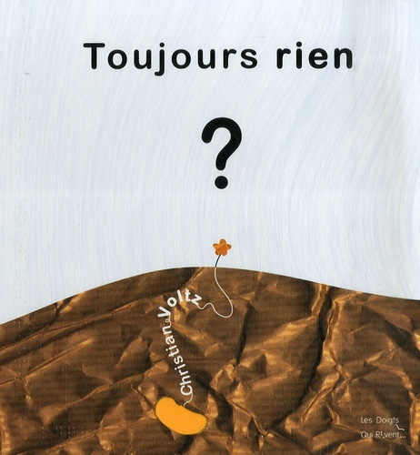 Toujours rien ? de Christian Voltz - Album - Livre - Decitre