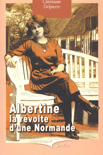 Albertine ou la révolte d'une Normande de Christiane Delpierre-Berthou ...