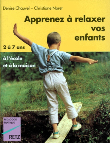 Apprenez à relaxer vos enfants - A l'école à... de Christiane Noret ...