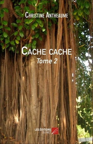 Cache-cache Tome 2. de Christine Antheaume - ePub - Ebooks - Decitre