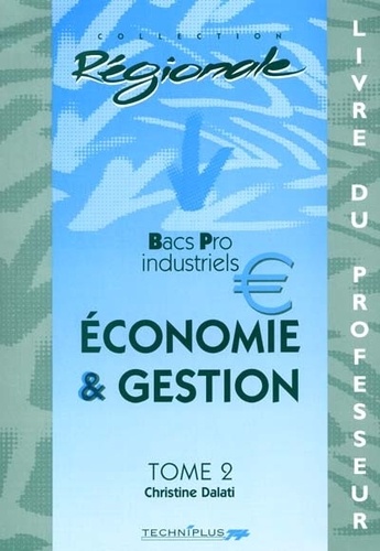 Economie et gestion Bacs pro industriels - Tome... de Christine Dalati - Livre - Decitre