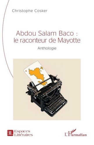 Abdou Salam Baco : le raconteur de Mayotte -... de Christophe Cosker ...