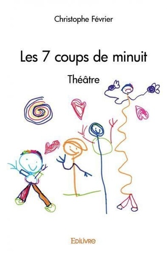 Les 7 coups de minuit - Théâtre de Christophe Fevrier - Livre - Decitre