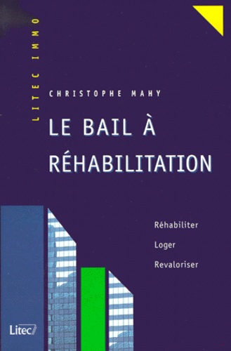 Le bail à réhabilitation - Christophe Mahy - Livres - Furet du Nord