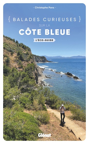 Balades curieuses sur la Côte Bleue - L'éco-guide de Christophe Pons ...