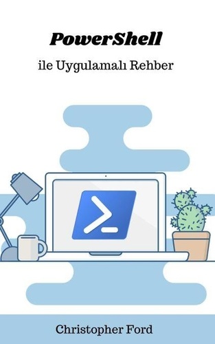 PowerShell ile Uygulamalı Rehber - BT Koleksiyonu - Christopher Ford ...