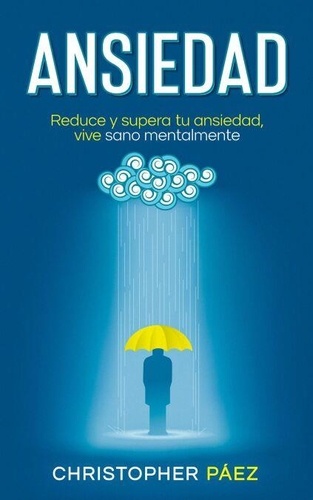 ANSIEDAD: Acaba con la ansiedad, una guía... de Christopher Páez - ePub ...